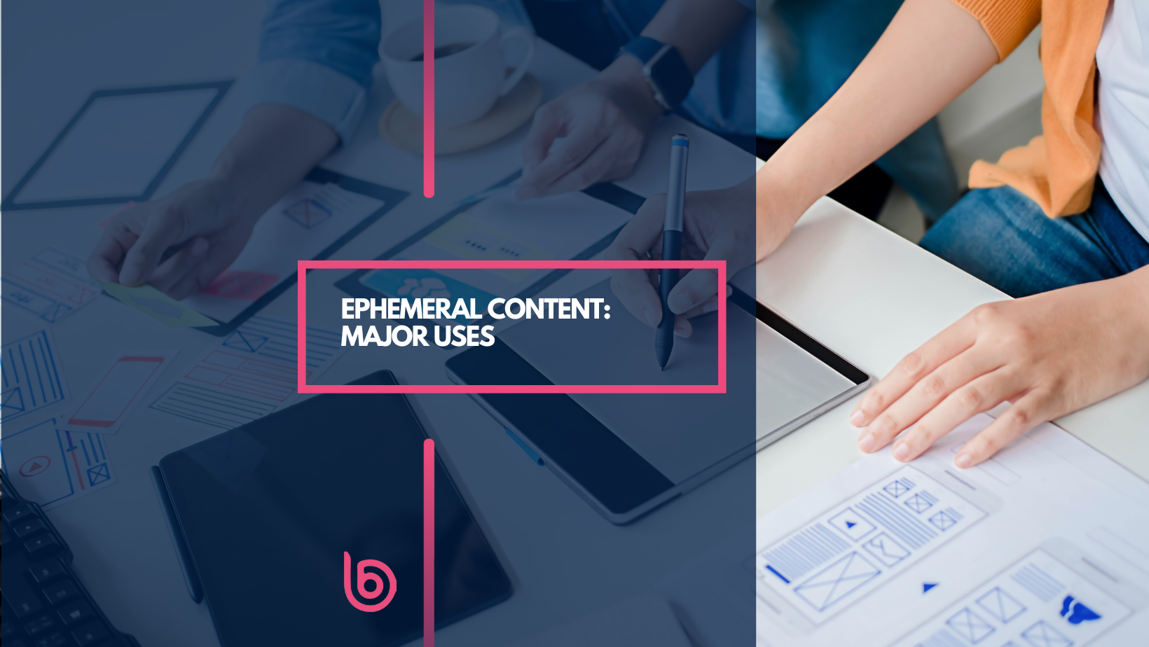 Ephemeral Content: Major Uses - boostme.digital