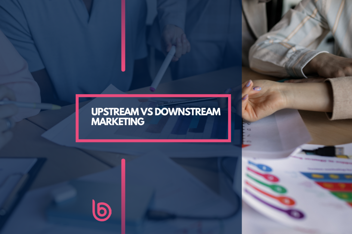 Upstream Vs Downstream Marketing Boostme digital